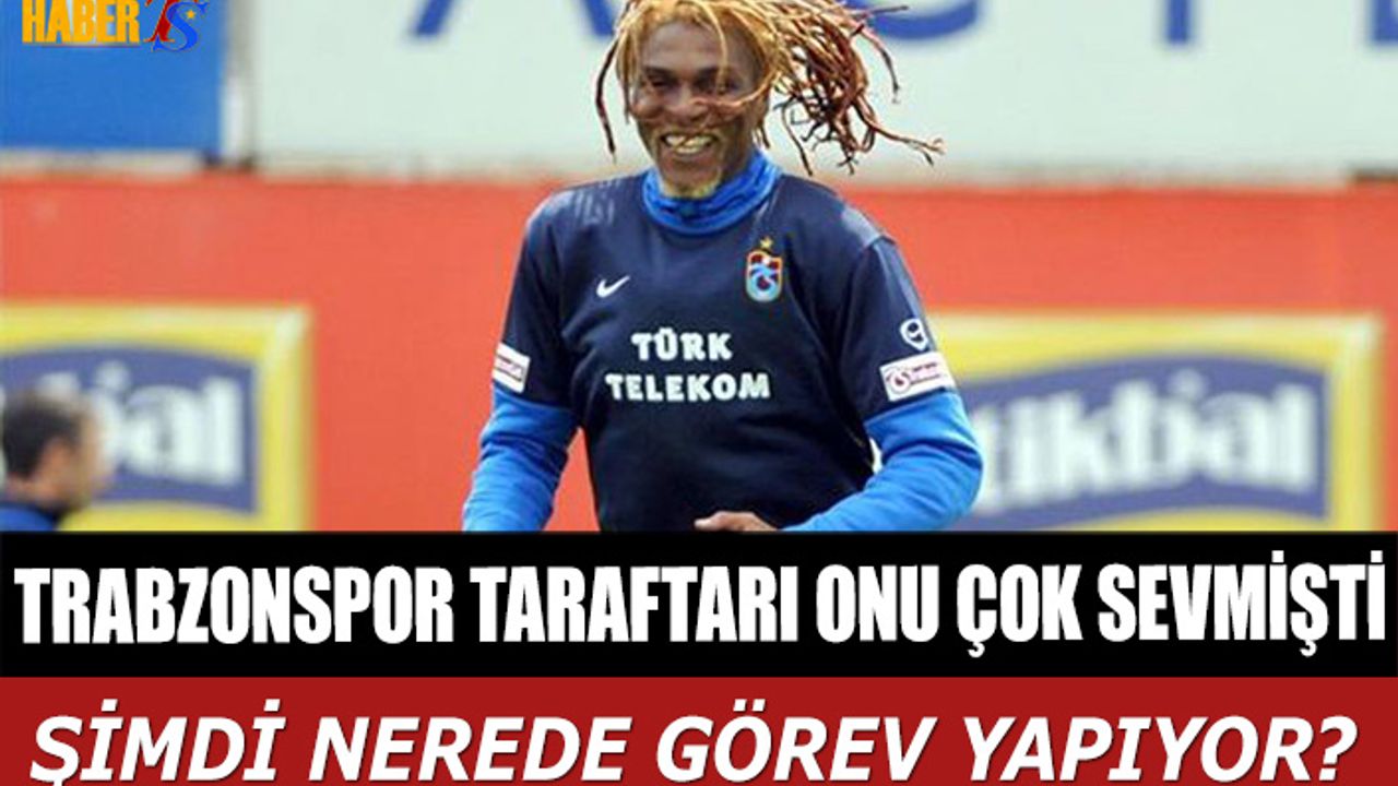Trabzonspor Taraftarı Onu Çok Sevmişti! Şimdi Ne Yapıyor - Trabzon ... Trabzonspor Taraftarı Onu Çok Sevmişti! Şimdi Ne Yapıyor - Trabzon ...