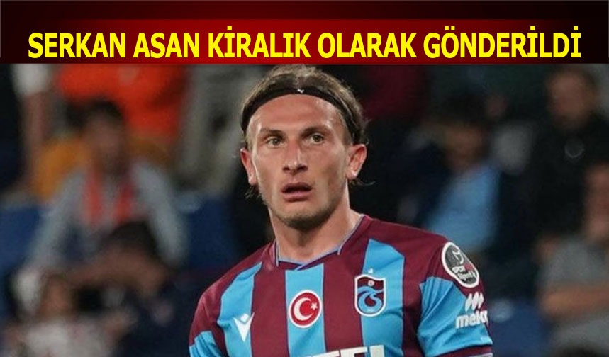 Serkan Asan Kiralık Olarak Gönderildi - Trabzon Haber - Trabzonspor ...